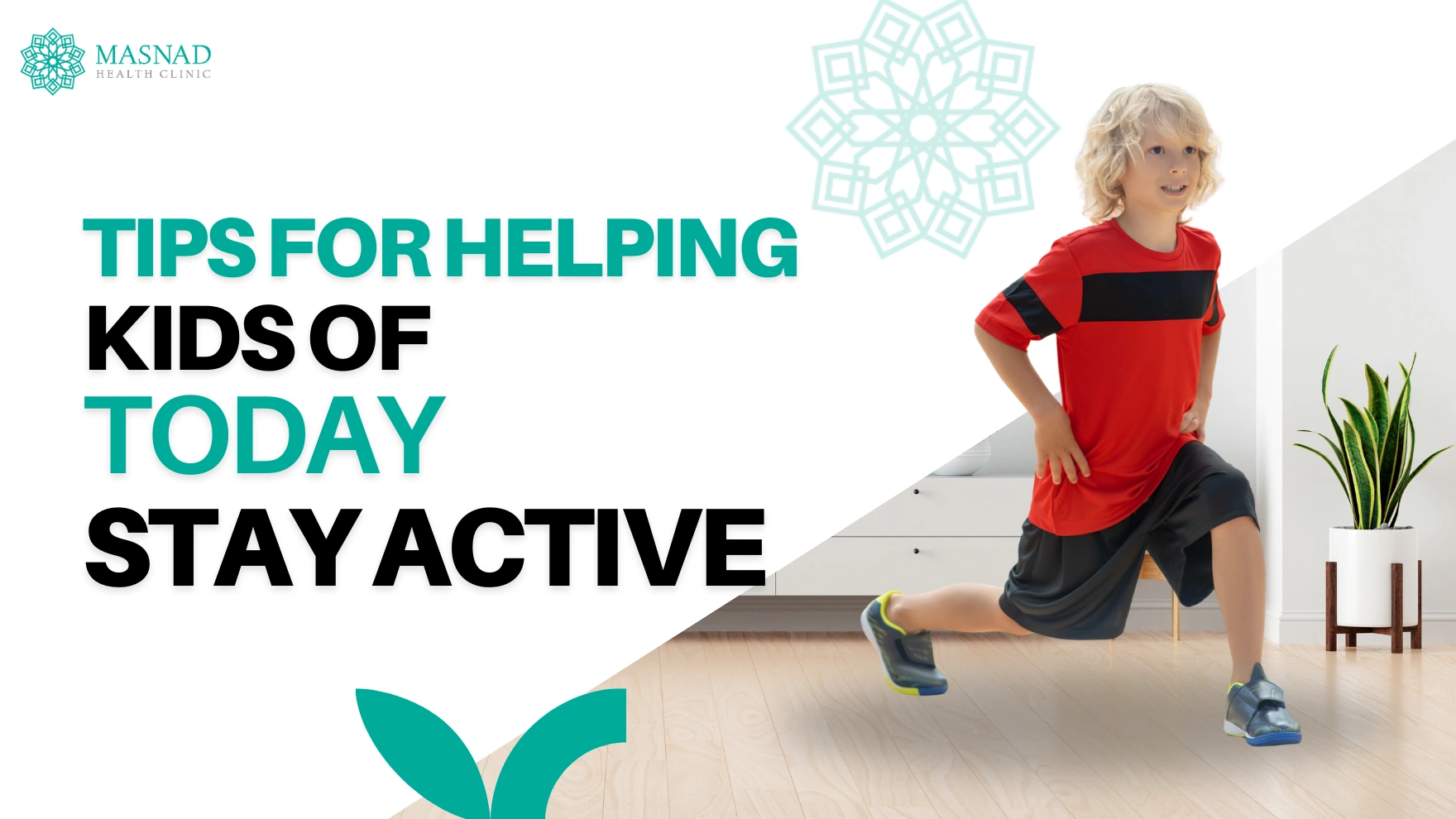 Tips For Helping Kids of Today Stay Active | Masnad Health Clinic